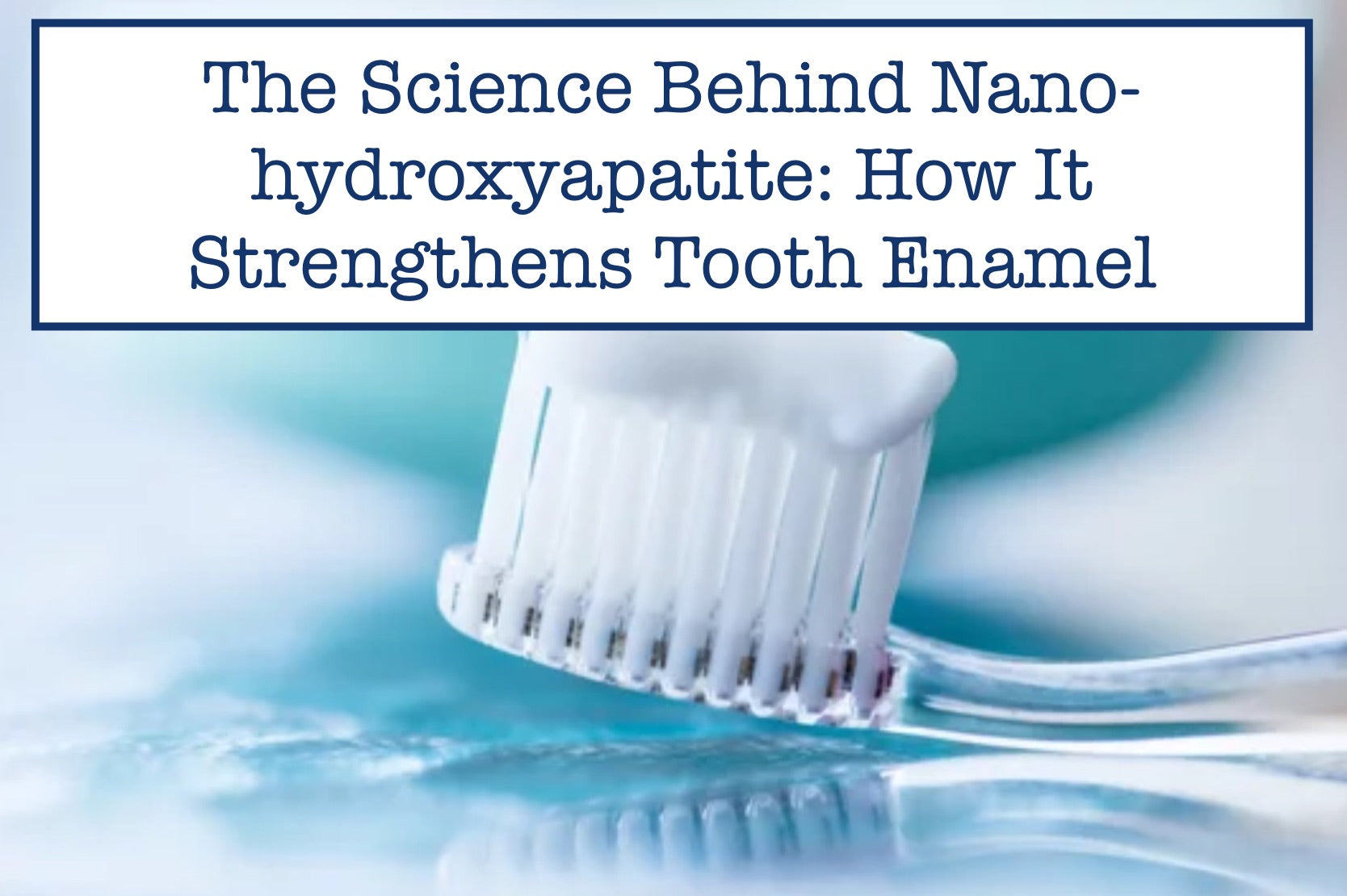The Science Behind Nano-hydroxyapatite: How It Strengthens Tooth Ename – B.WEISS Health
