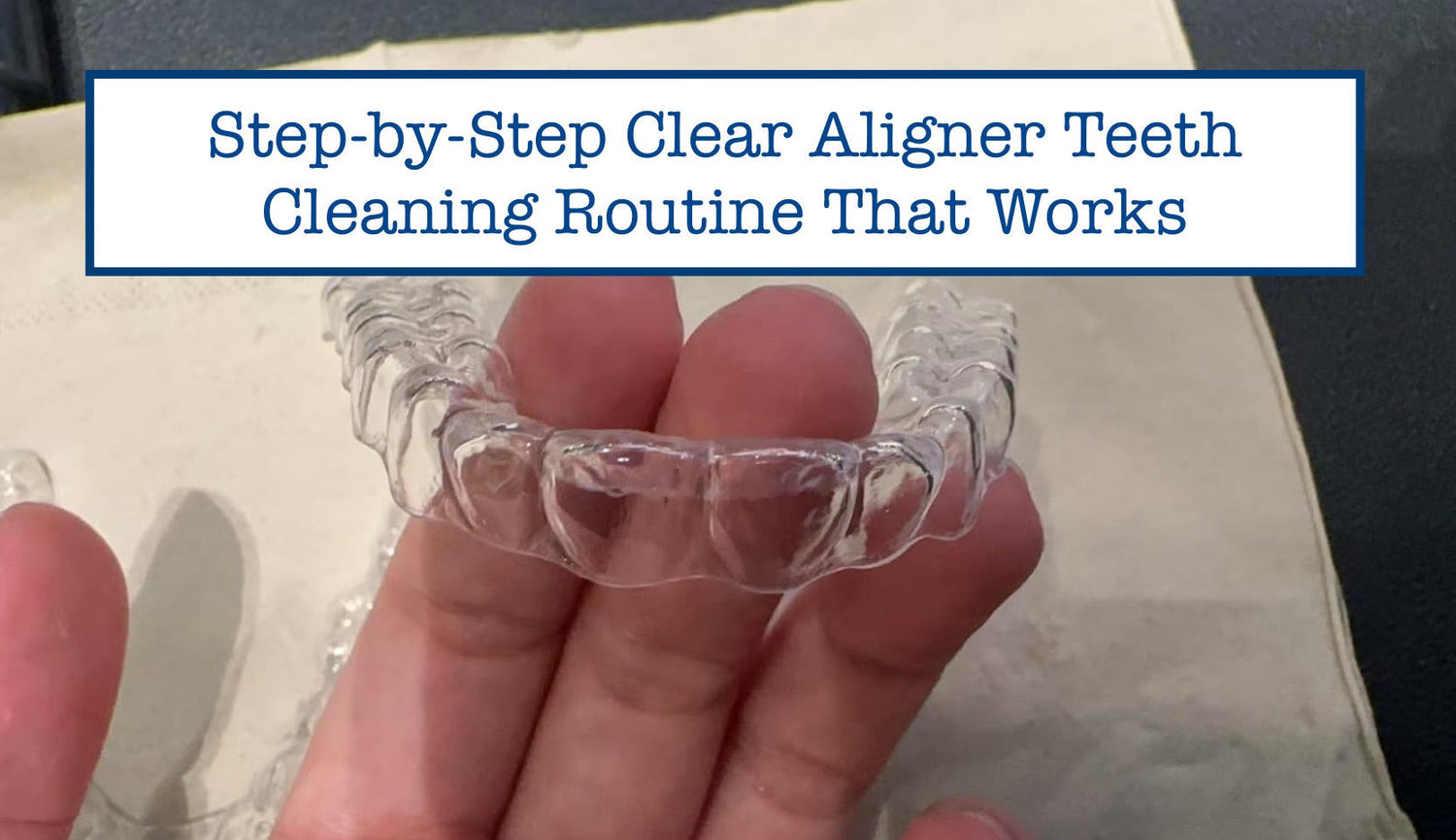 Step-by-Step Clear Aligner Teeth Cleaning Routine That Works – B.WEISS ...