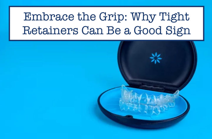 Embrace the Grip: Why Tight Retainers Can Be a Good Sign