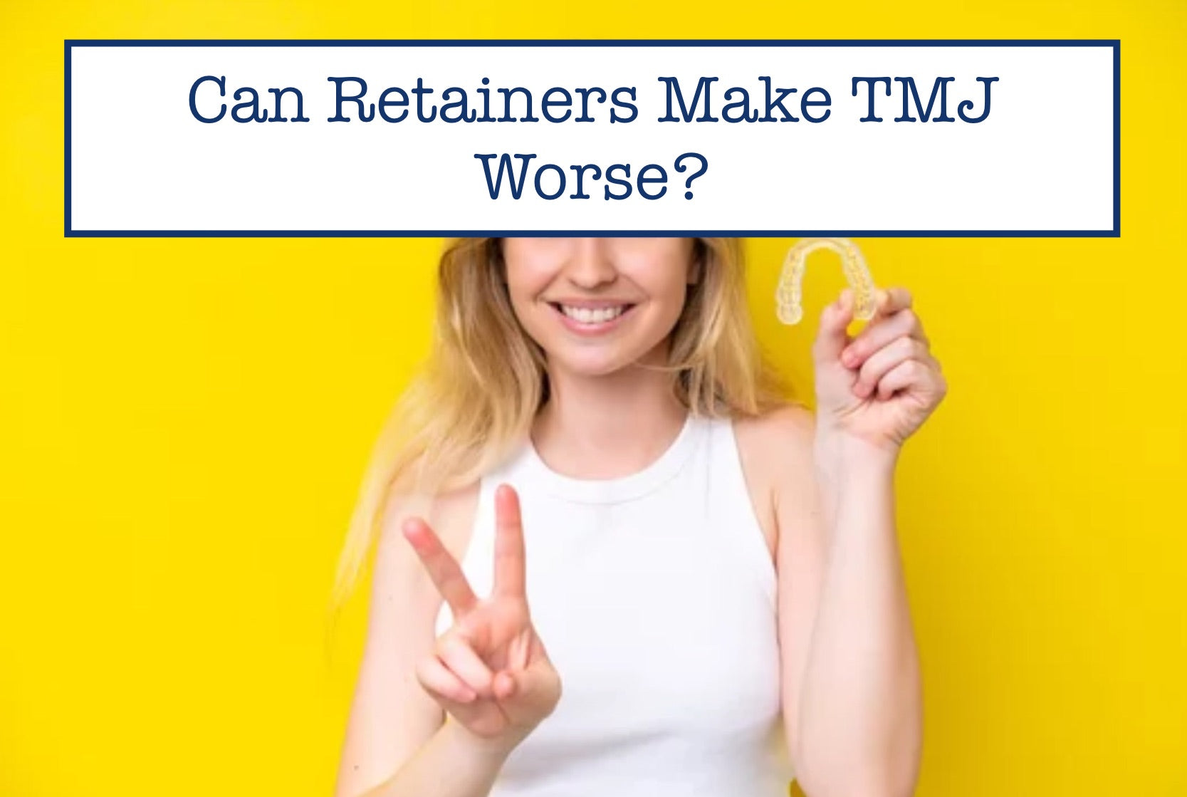 Can Retainers Make TMJ Worse? – B.WEISS Health