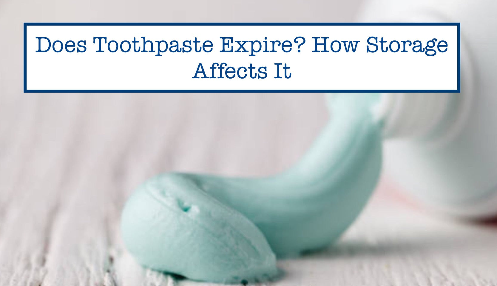 Does Toothpaste Expire? How Storage Affects It – B.WEISS Health
