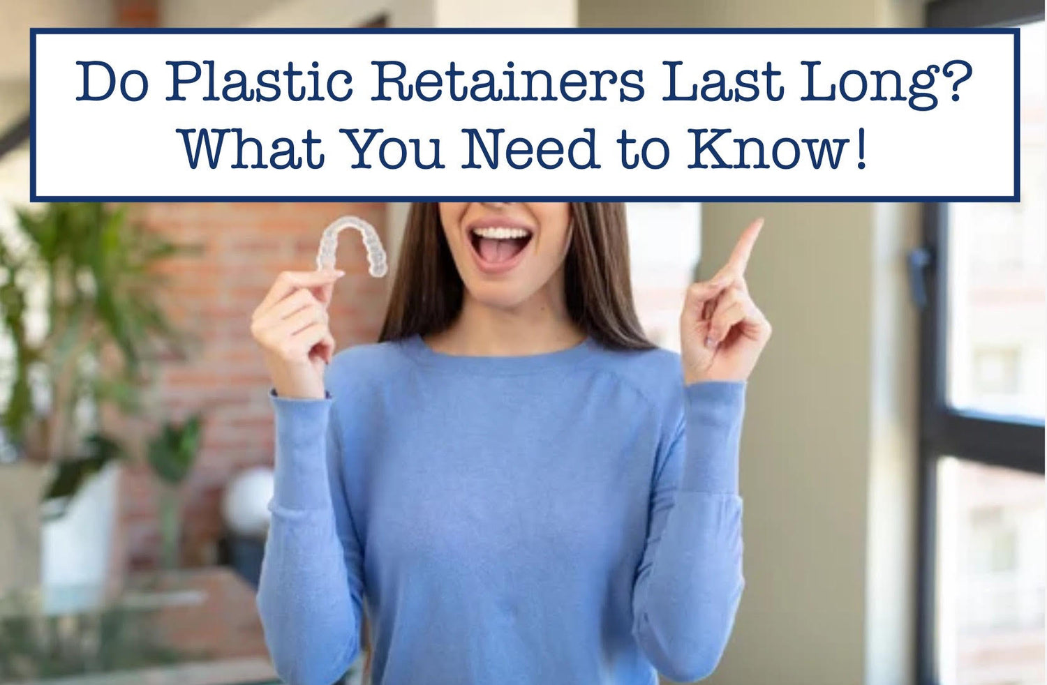 Do Plastic Retainers Last Long? What You Need to Know! – B.WEISS Health