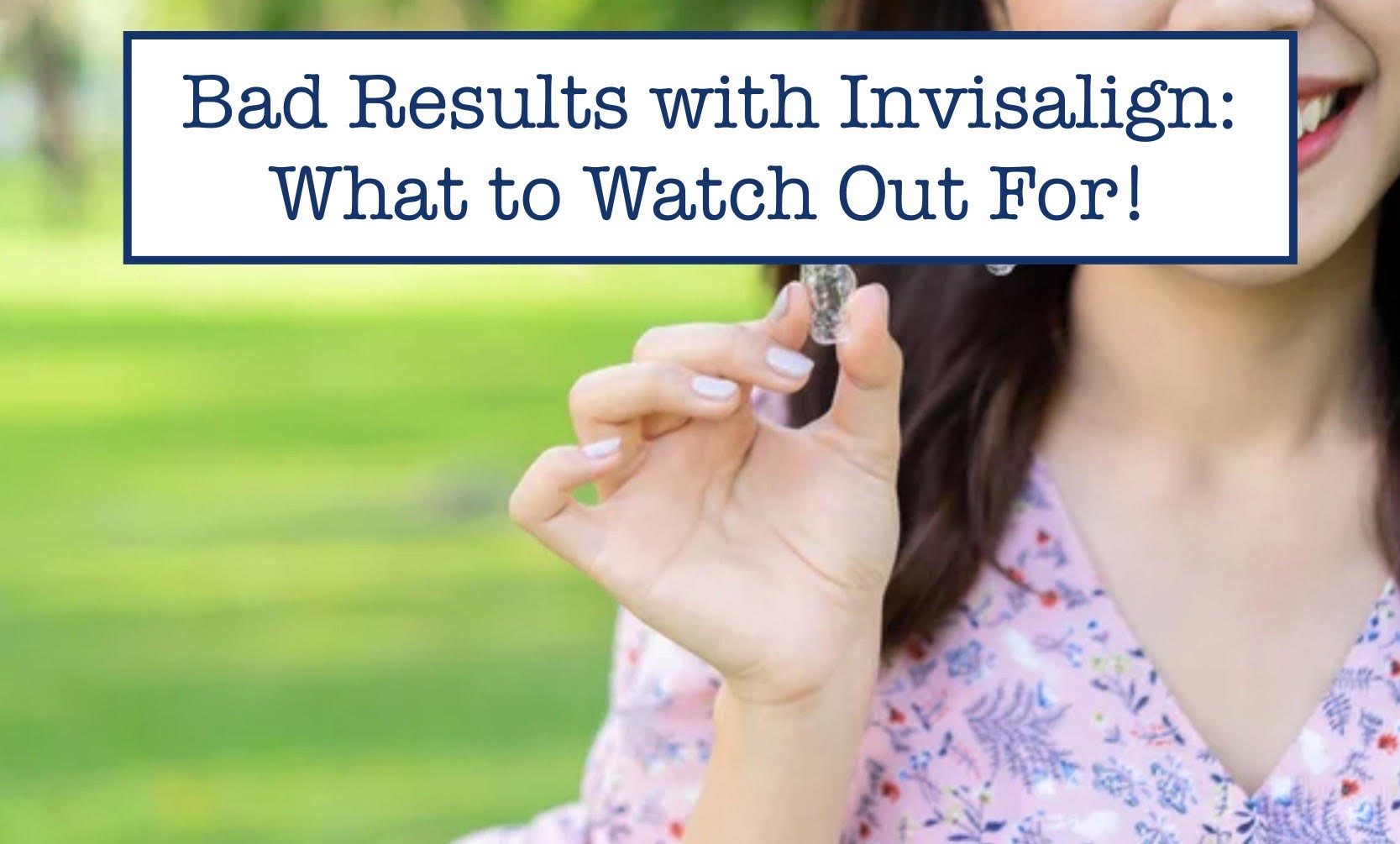 Bad Results with Invisalign: What to Watch Out For! – B.WEISS Health