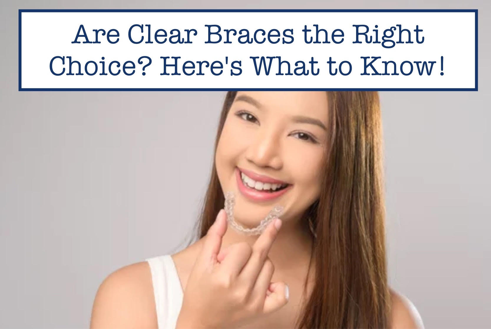 Are Clear Braces the Right Choice? Here's What to Know! – B.WEISS Health
