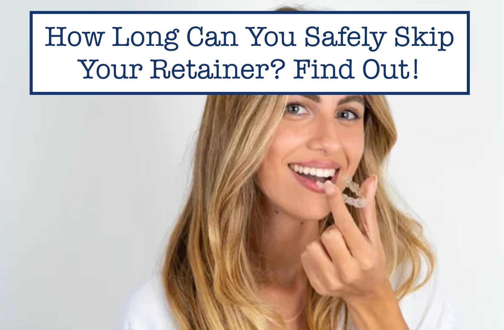 How Long Can You Safely Skip Your Retainer? Find Out! – B.WEISS Health