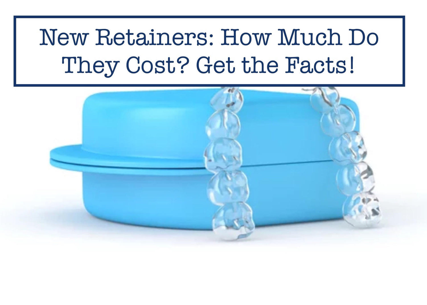 New Retainers: How Much Do They Cost? Get the Facts! – B.WEISS Health