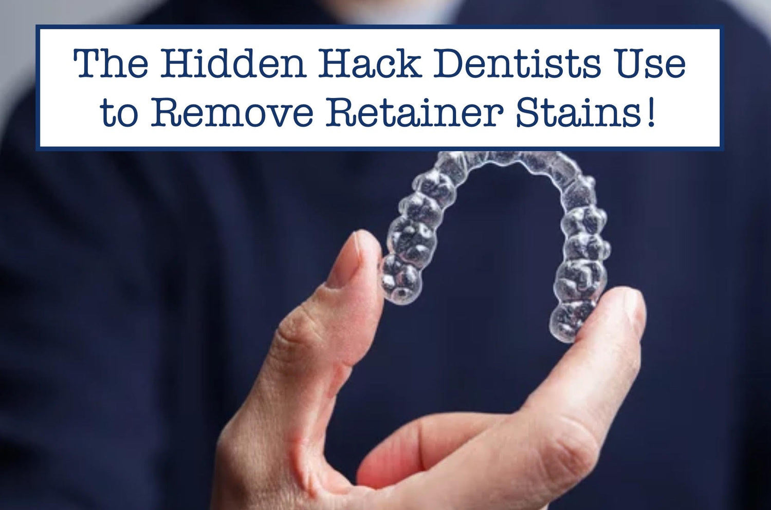 The Hidden Hack Dentists Use to Remove Retainer Stains! – B.WEISS Health
