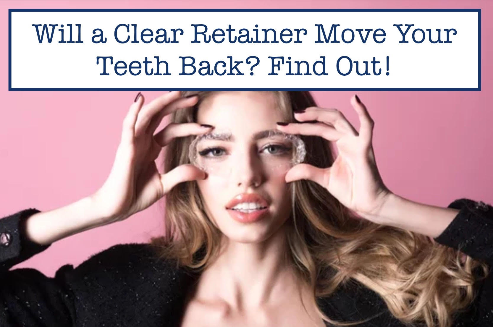 Will a Clear Retainer Move Your Teeth Back? Find Out! – B.WEISS Health
