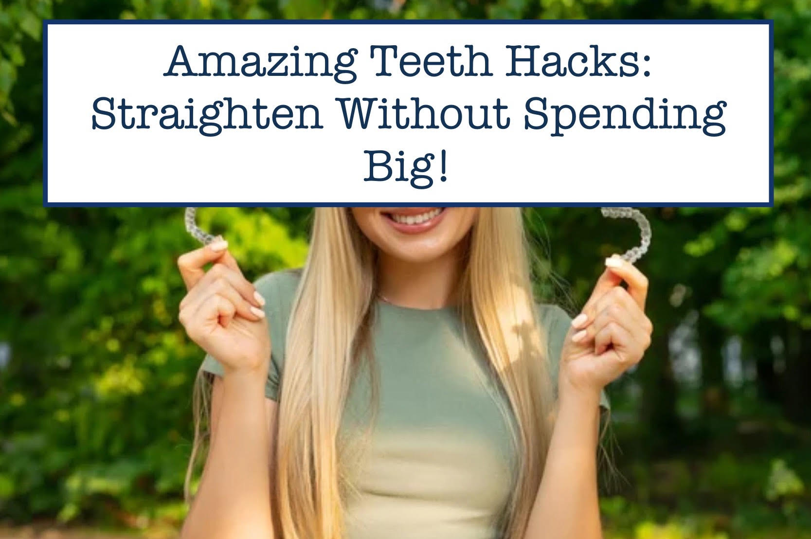 Amazing Teeth Hacks: Straighten Without Spending Big! – B.WEISS Health
