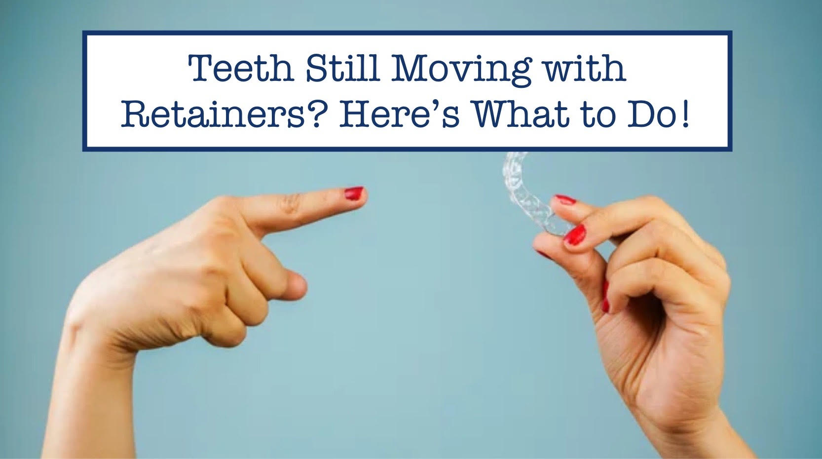 Teeth Still Moving with Retainers? Here’s What to Do! – B.WEISS Health