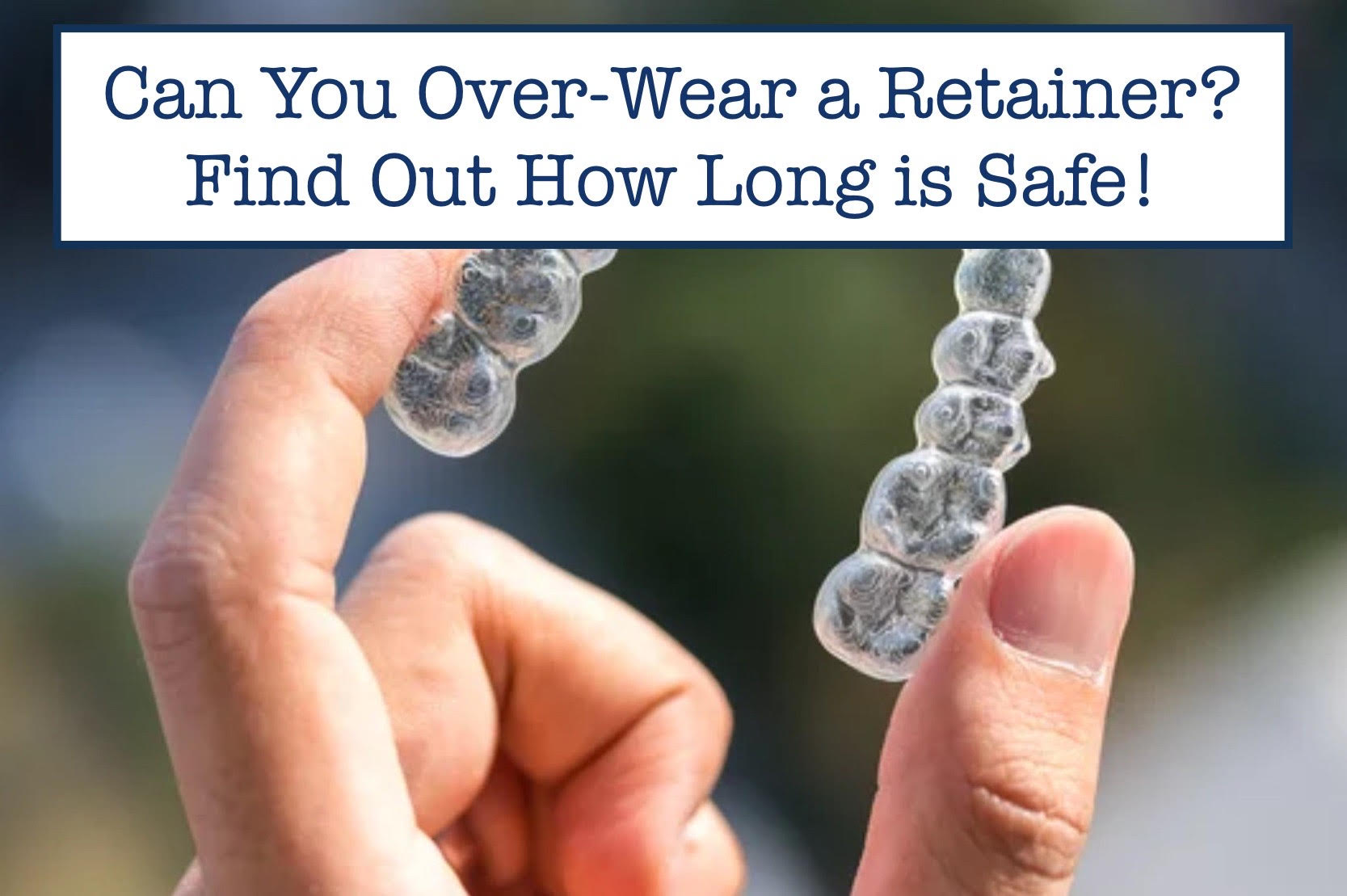 Can You Over-Wear a Retainer? Find Out How Long is Safe! – B.WEISS Health