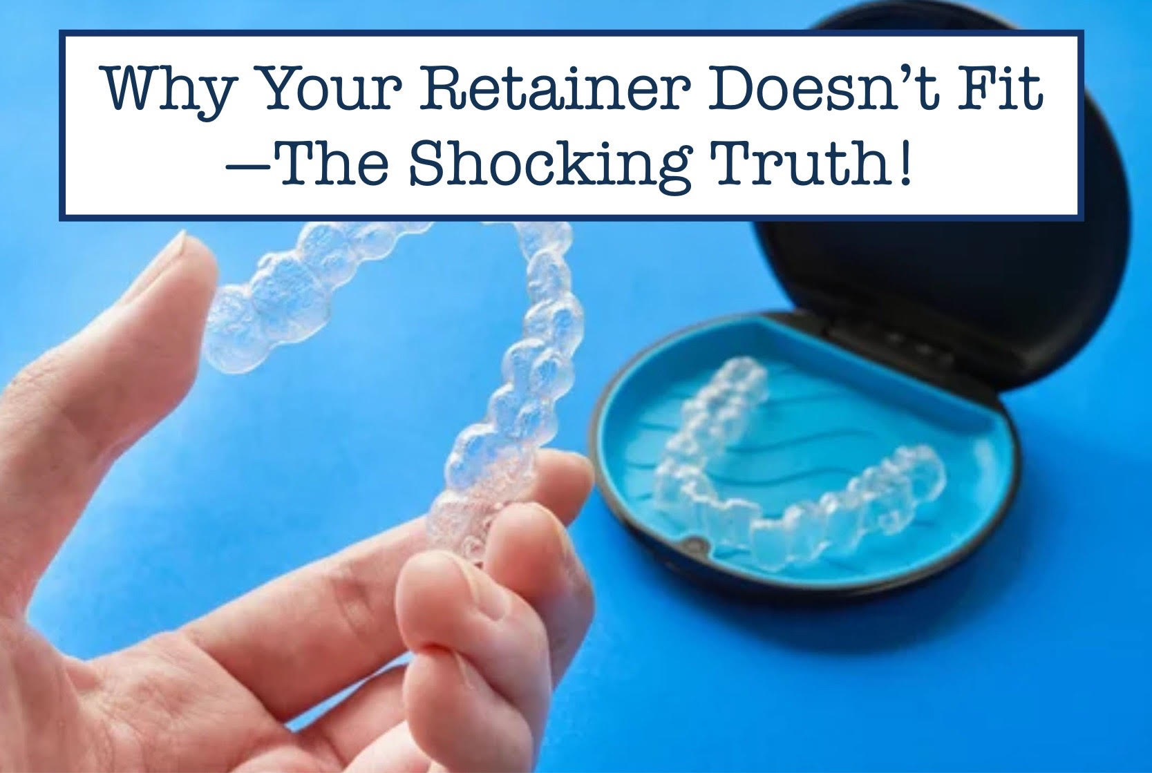 Why Your Retainer Doesn’t Fit—The Shocking Truth! – B.WEISS Health
