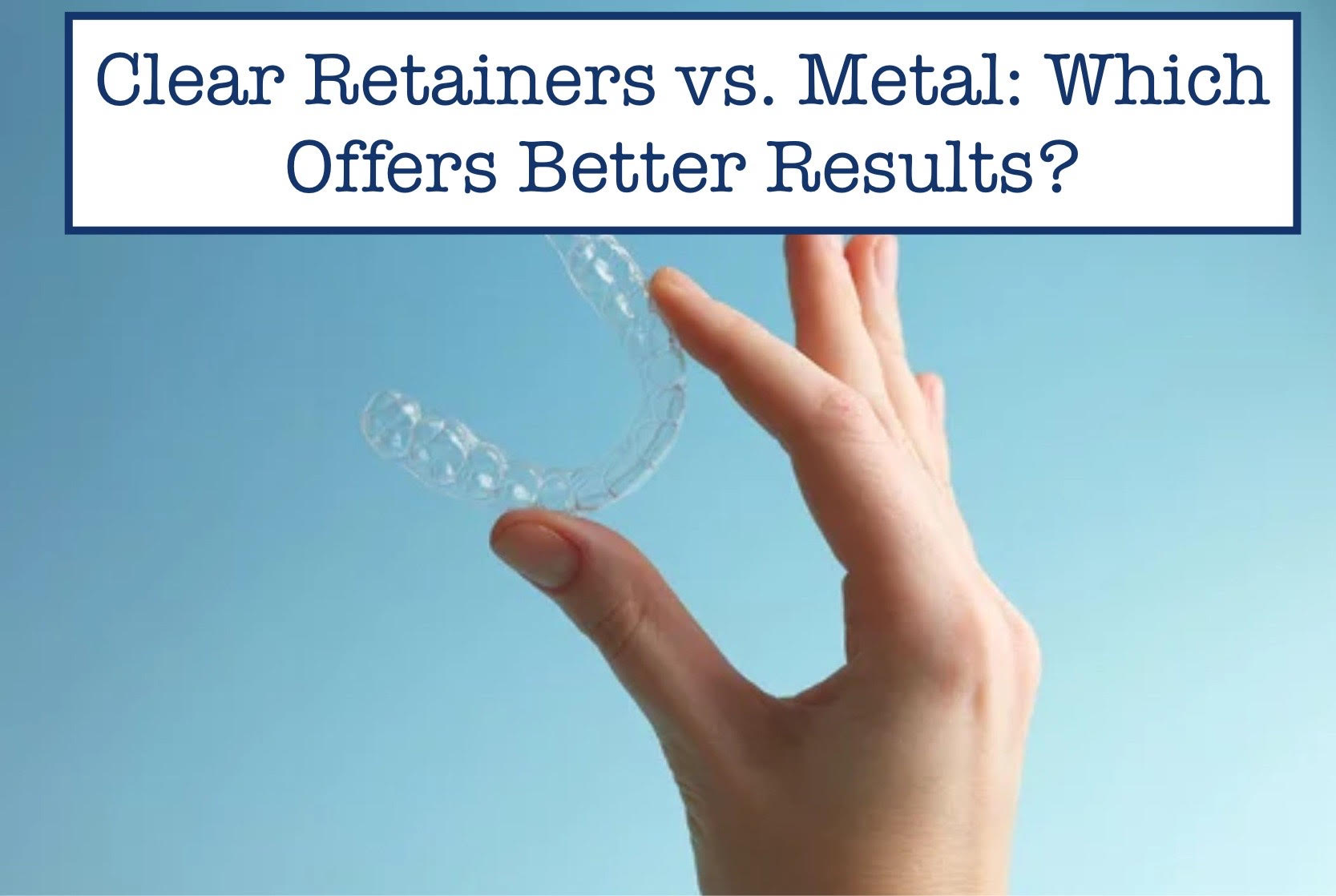 Clear Retainers vs. Metal: Which Offers Better Results? – B.WEISS Health