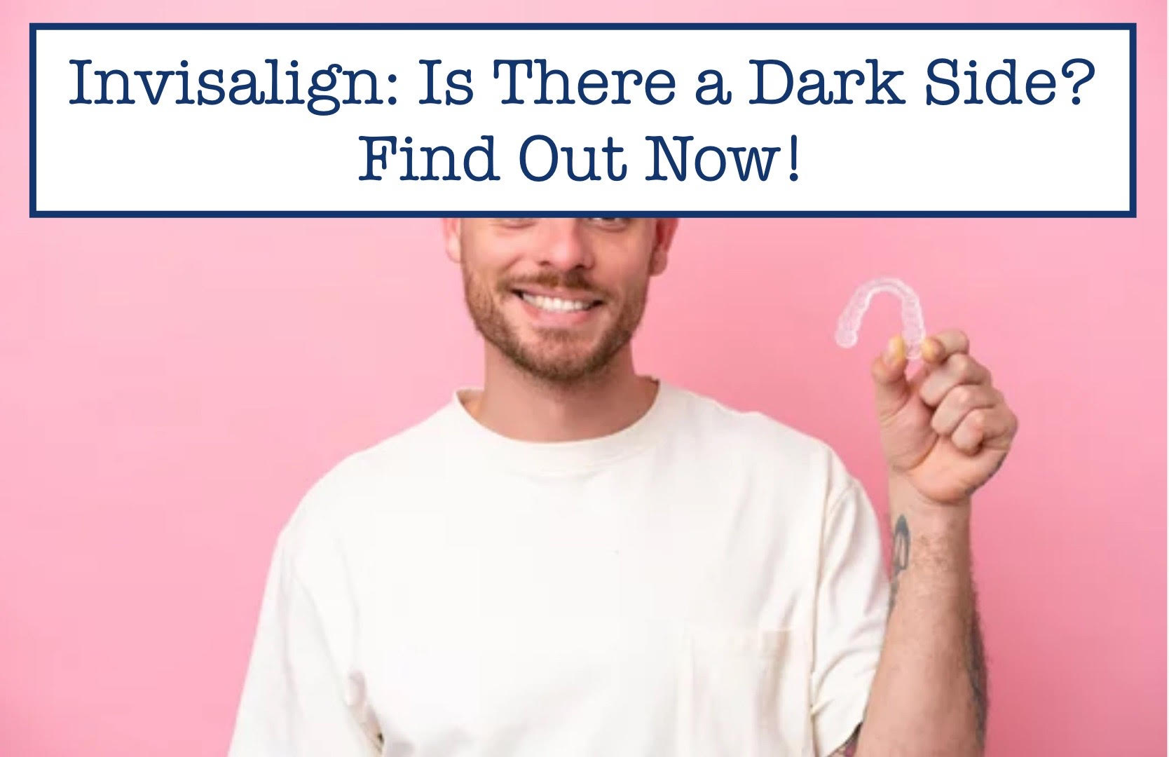 Invisalign: Is There a Dark Side? Find Out Now! – B.WEISS Health