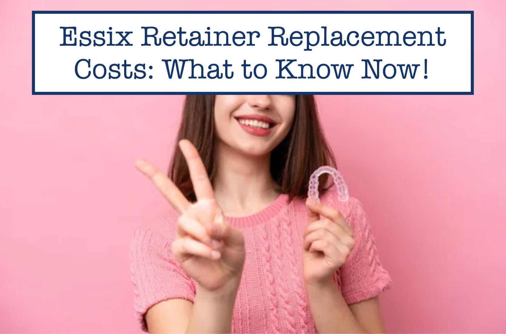 Essix Retainer Replacement Costs: What to Know Now! – B.WEISS Health