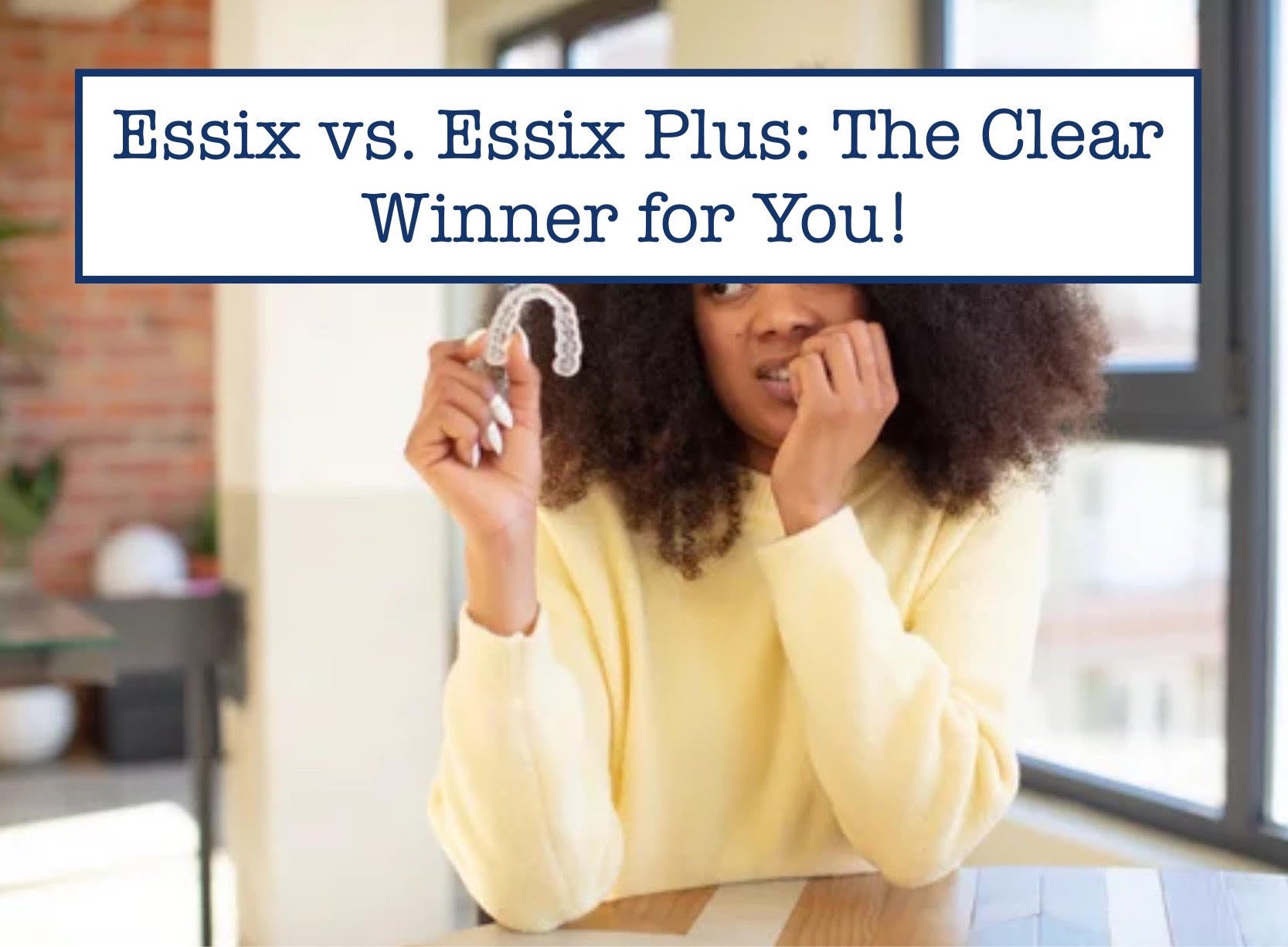 Essix vs. Essix Plus: The Clear Winner for You! – B.WEISS Health