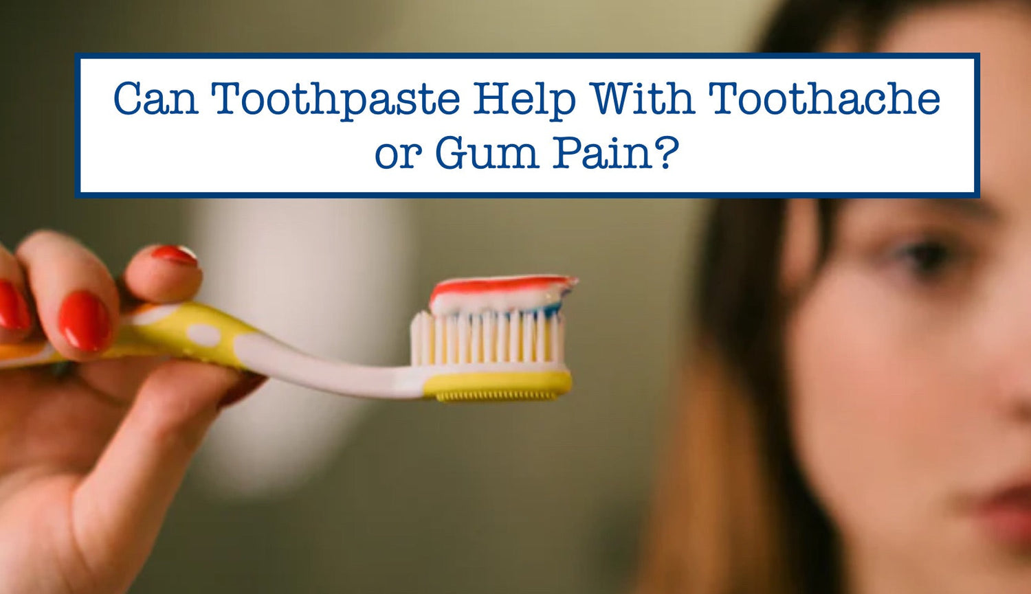 Can Toothpaste Help With Toothache or Gum Pain? – B.WEISS Health