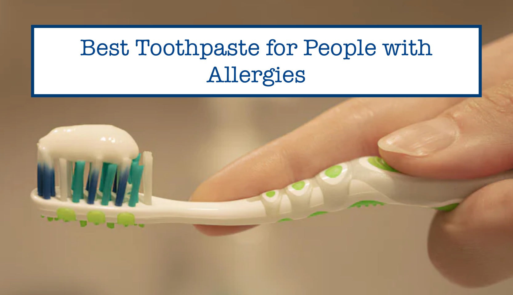 Best Toothpaste for People with Allergies – B.WEISS Health