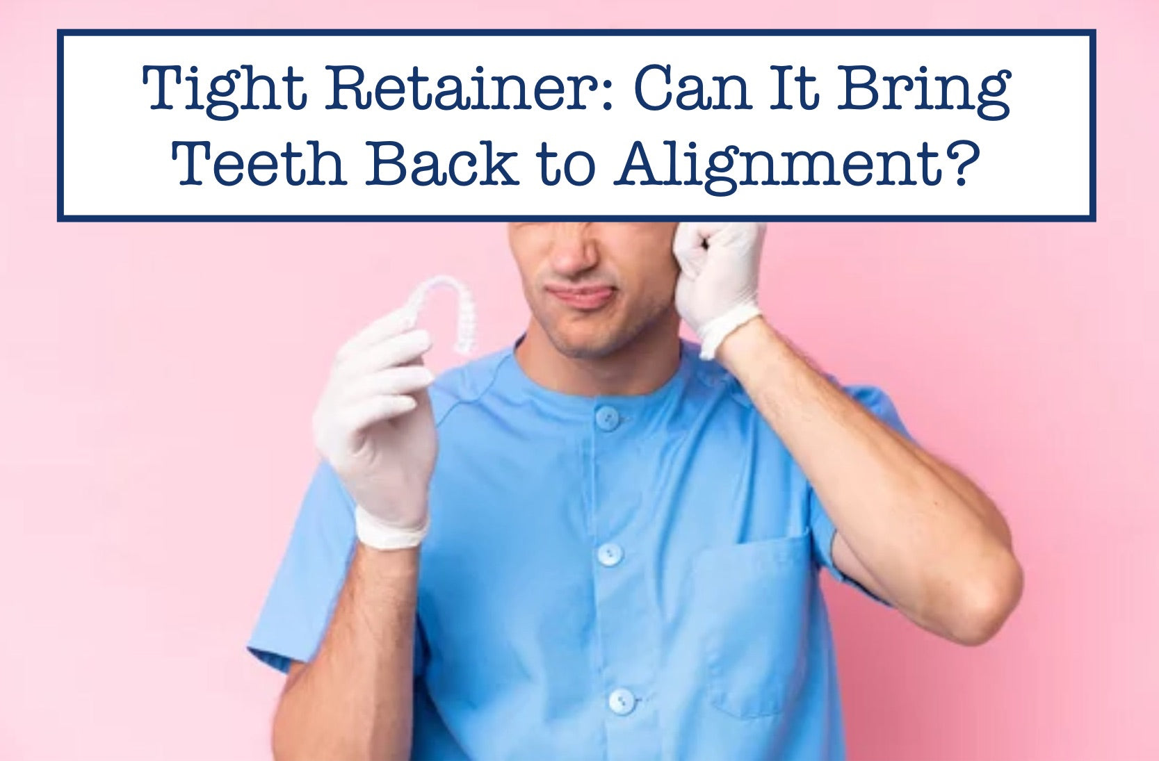 Tight Retainer: Can It Bring Teeth Back to Alignment? – B.WEISS Health