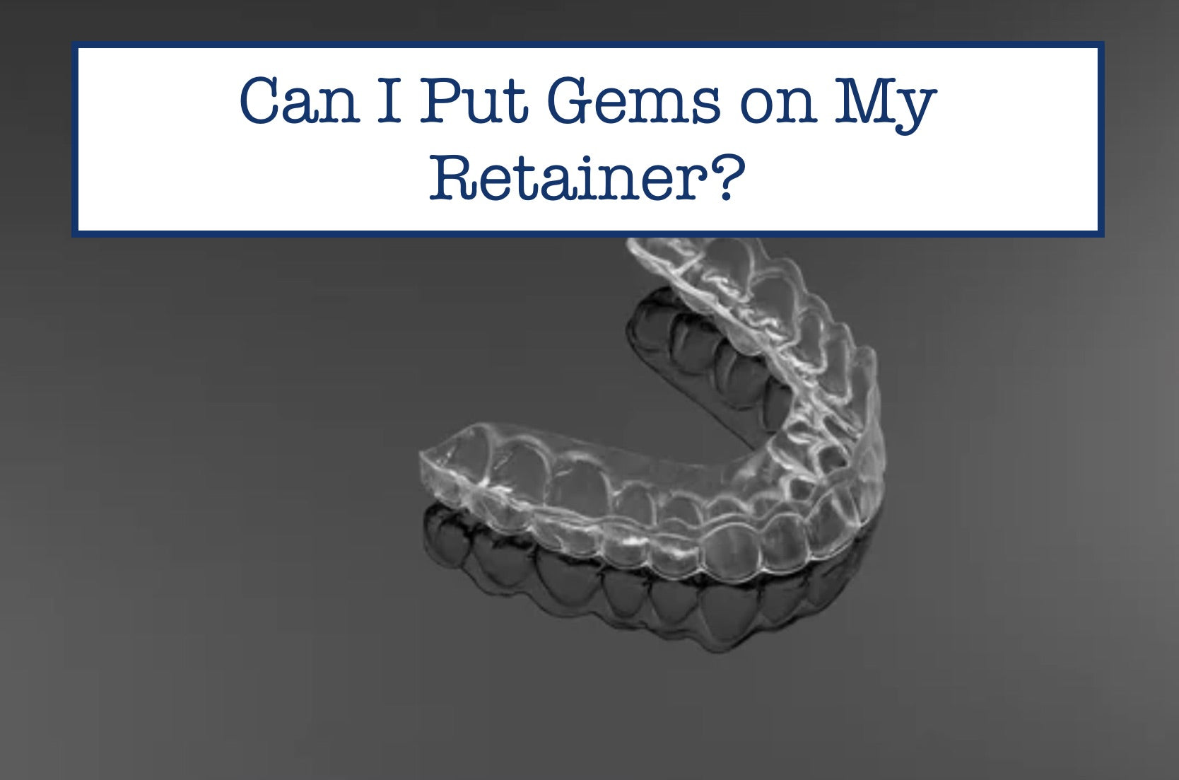 Gems on My Retainer: Fashion Trend or Dental Risk? – B.WEISS Health