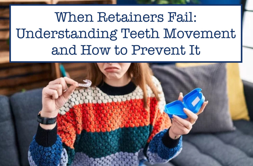When Retainers Fail: Understanding Teeth Movement and How to Prevent I