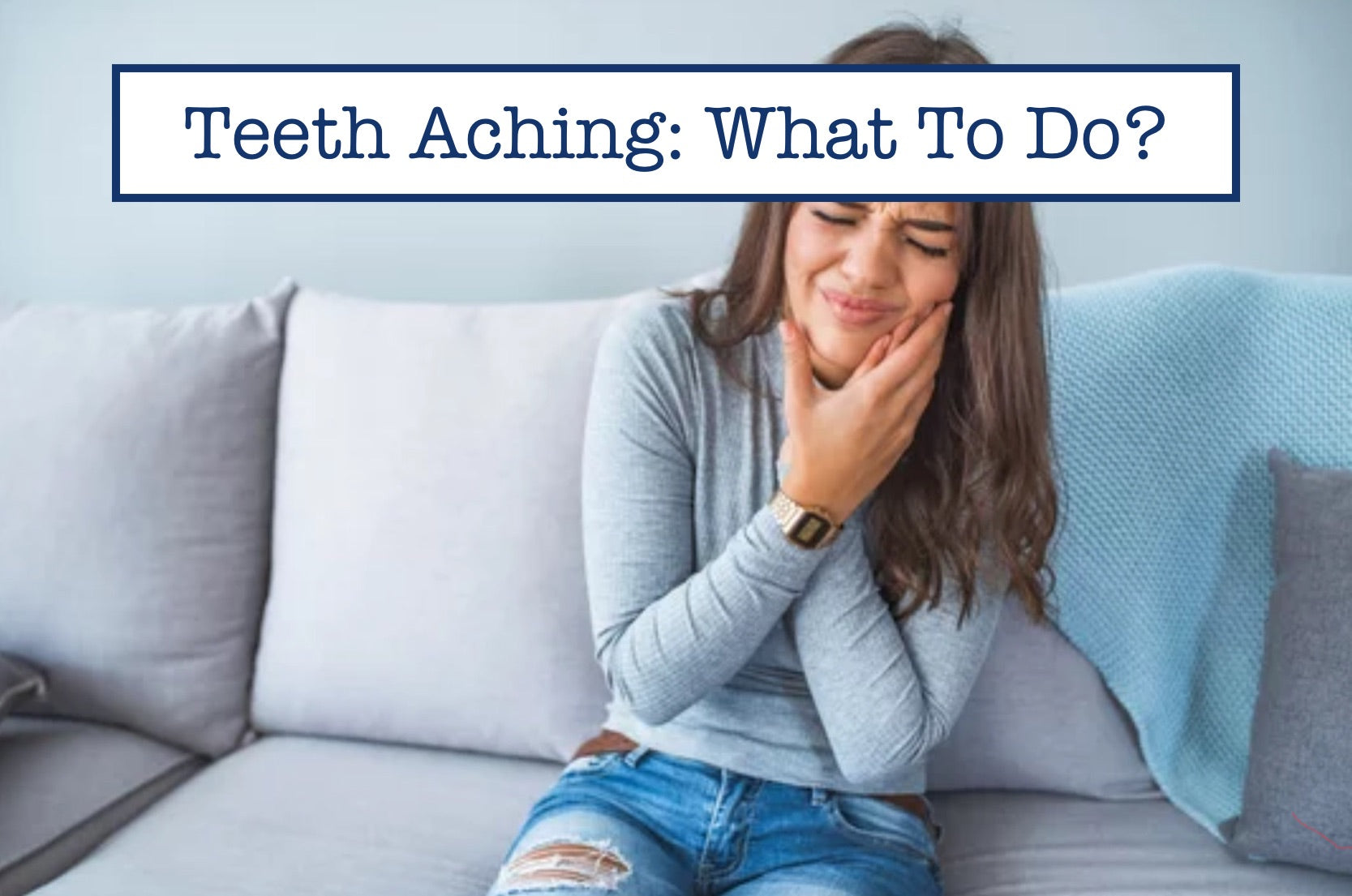 Teeth Aching: What To Do? – B.WEISS Health