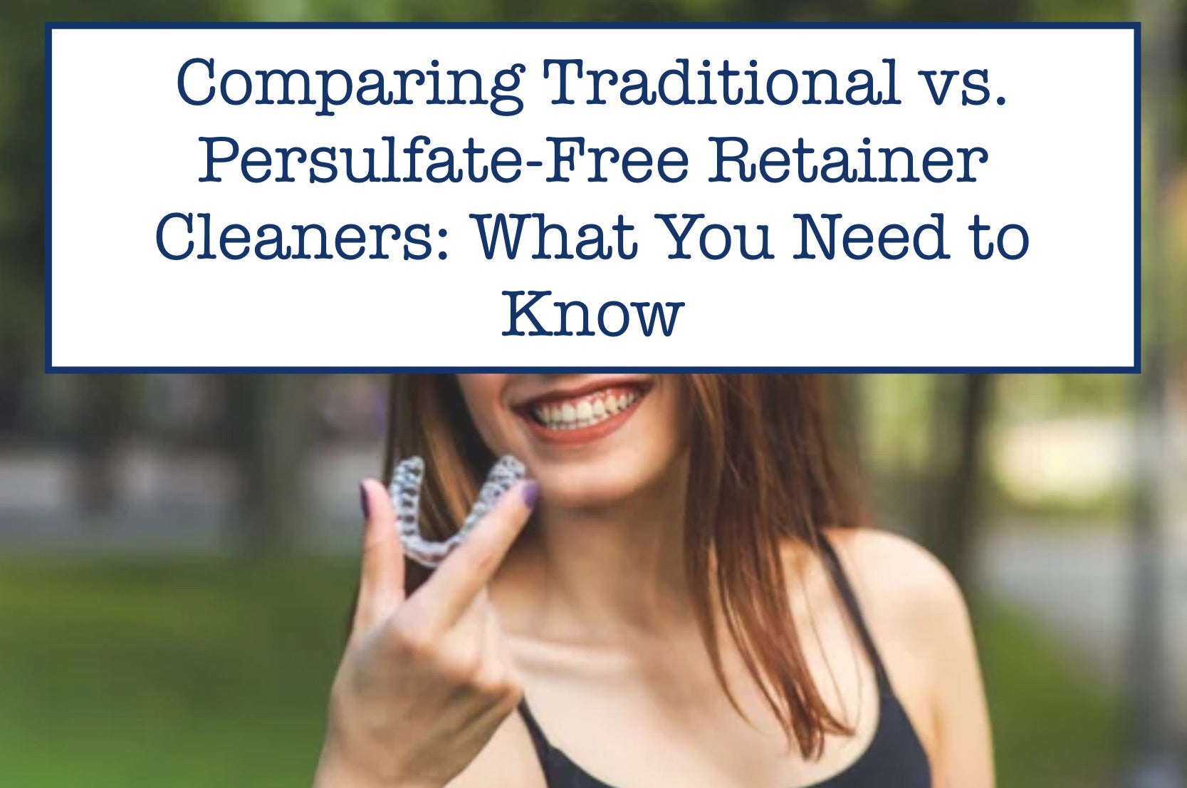 Comparing Traditional vs. Persulfate-Free Retainer Cleaners: What You ...