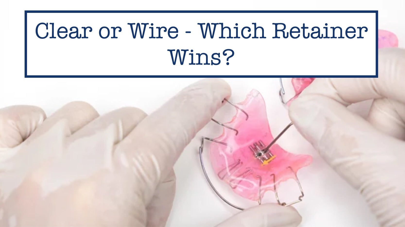 Clear or Wire - Which Retainer Wins? – B.WEISS Health