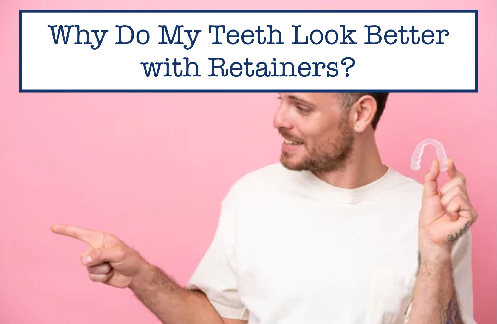 Why Do My Teeth Look Better with Retainers? – B.WEISS Health