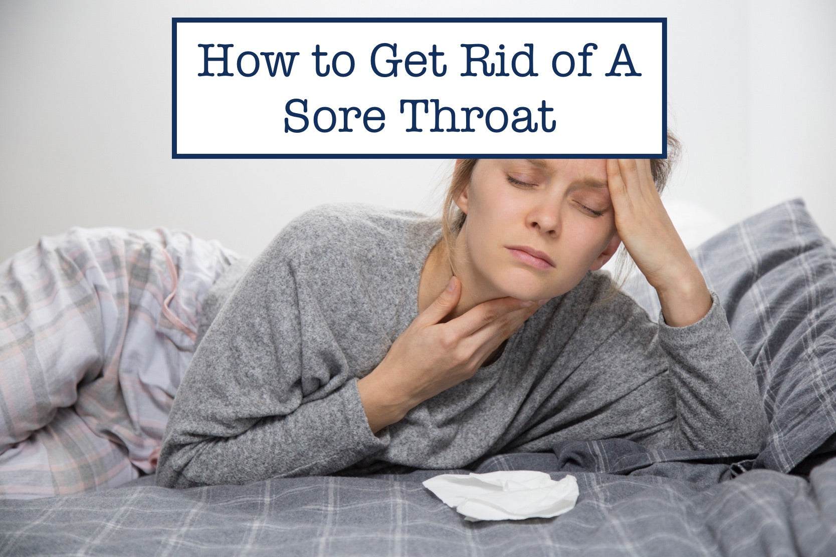 How to Get Rid of A Sore Throat at Home – B.WEISS Health