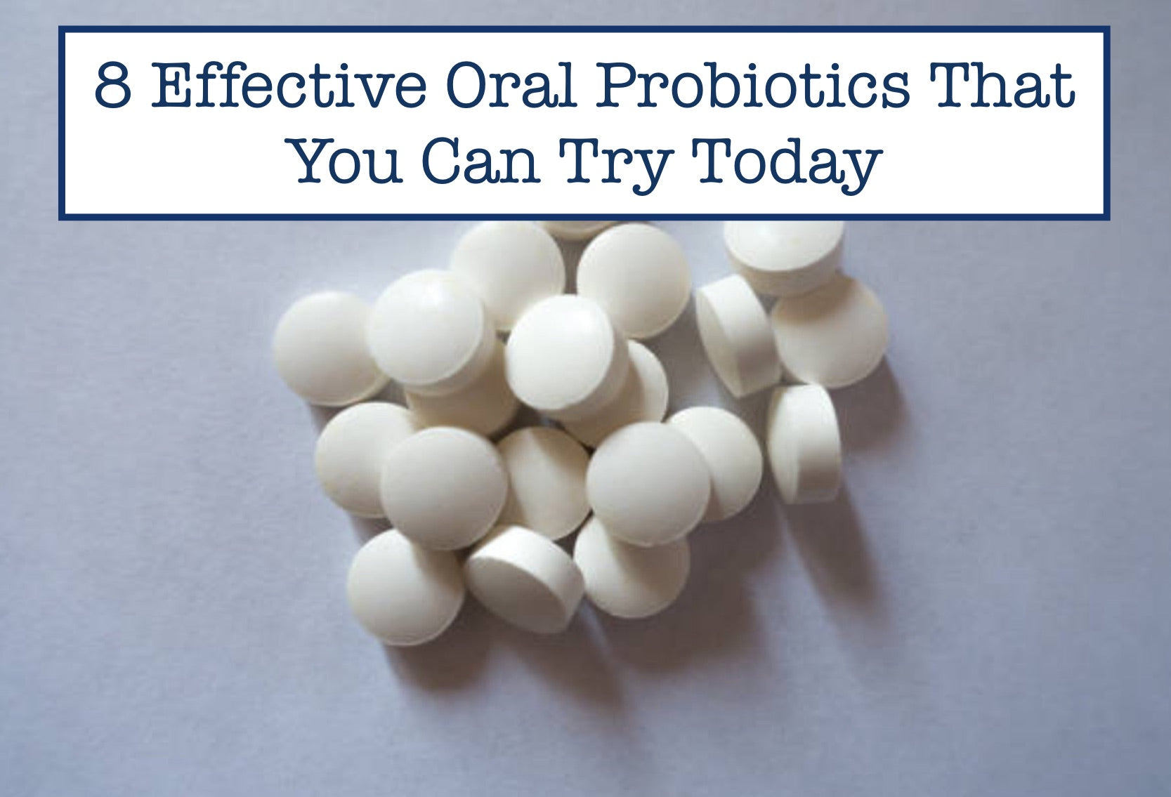 8 Effective Oral Probiotics That You Can Try Today – B.WEISS Health