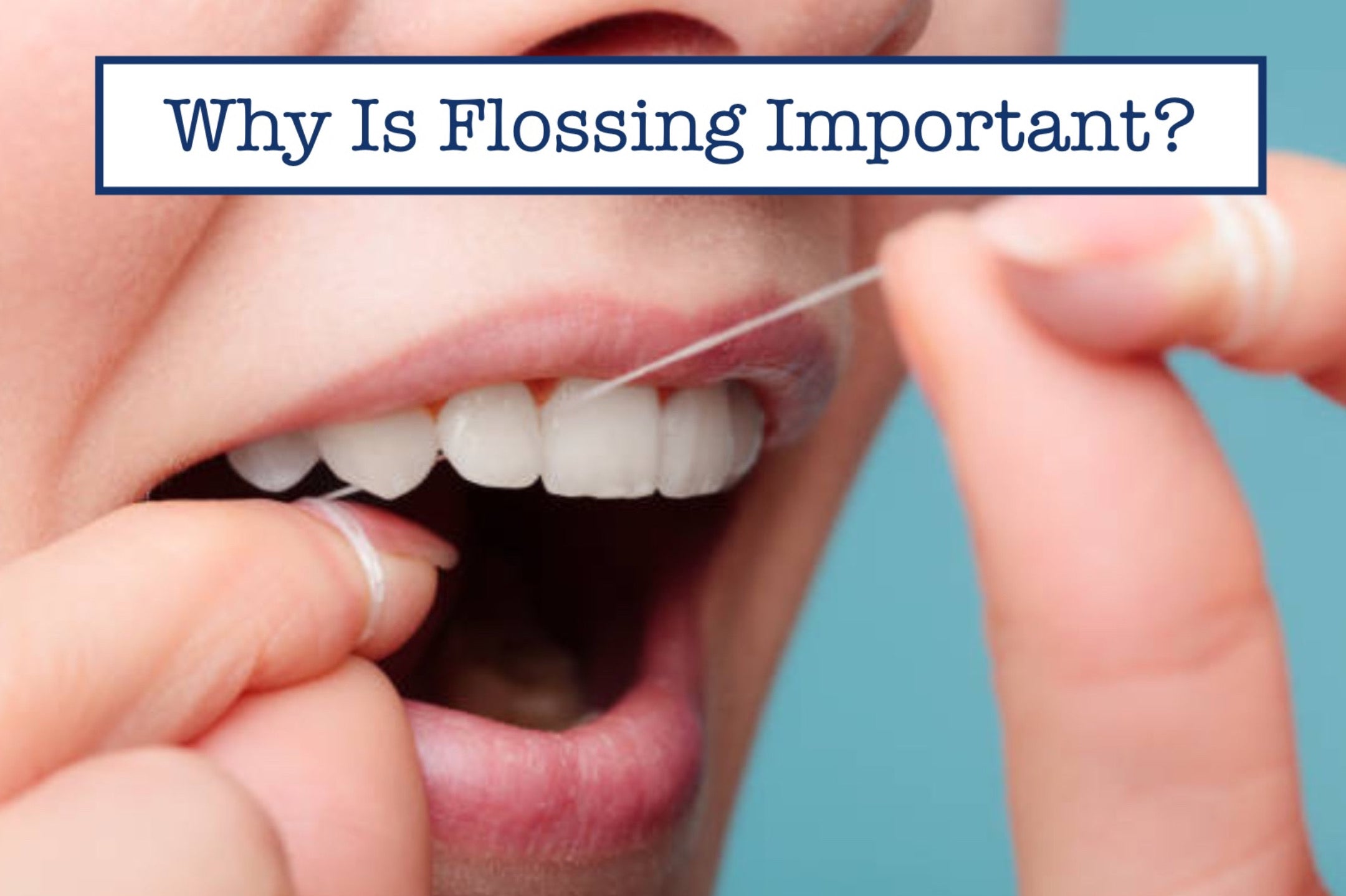 Why Is Flossing Important? – B.WEISS Health