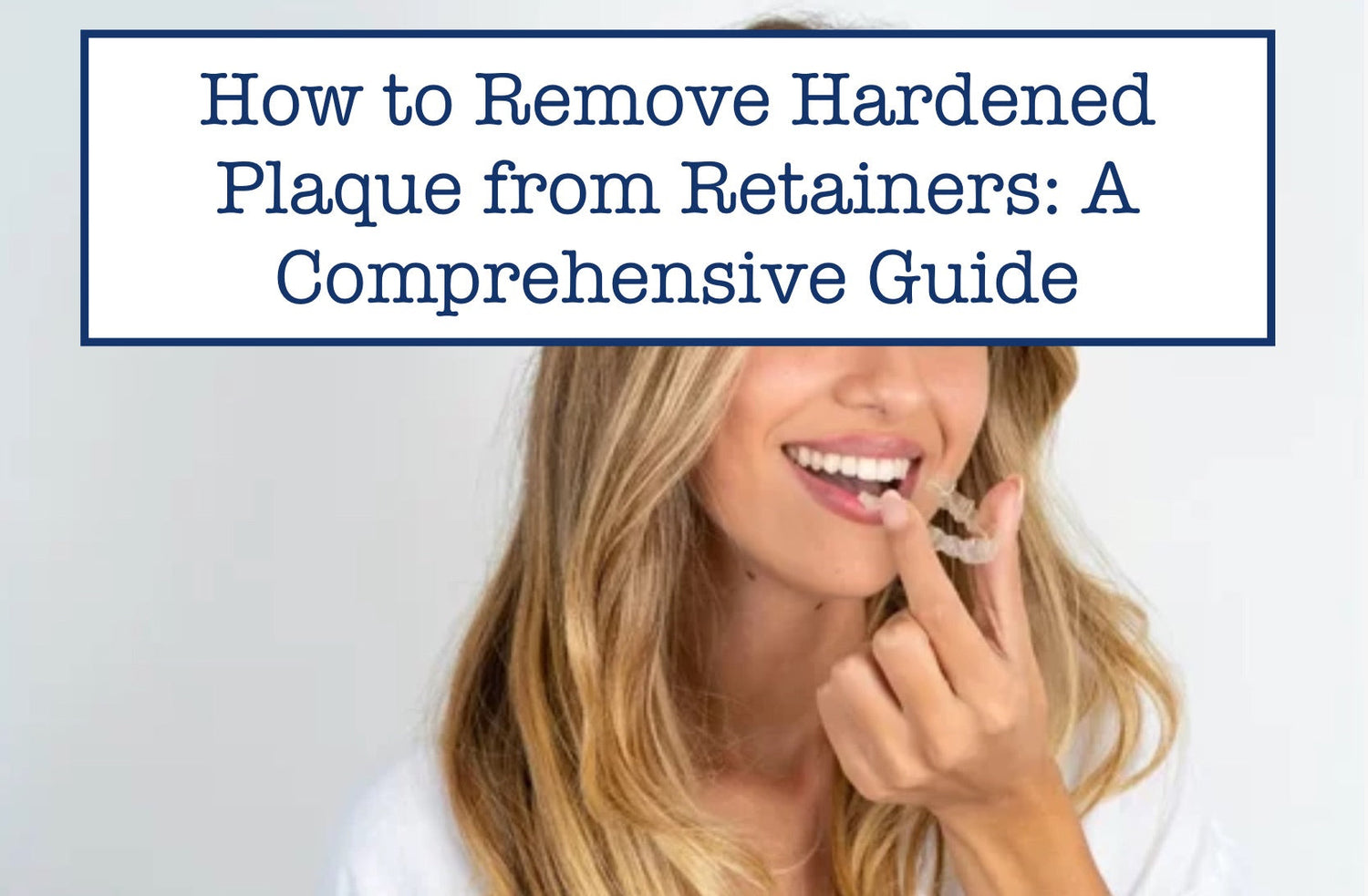 Tough Plaque on Retainers? Here’s How to Remove It – B.WEISS Health