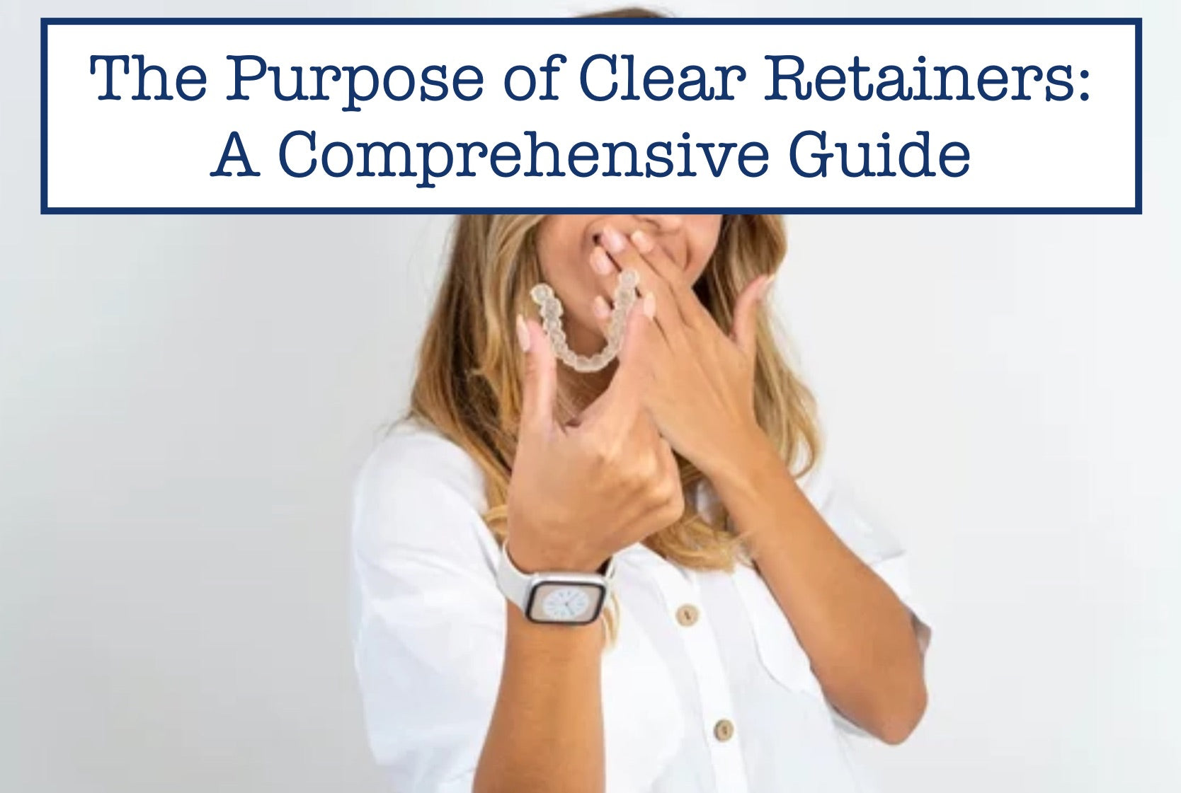 The Purpose of Clear Retainers: A Comprehensive Guide – B.WEISS Health