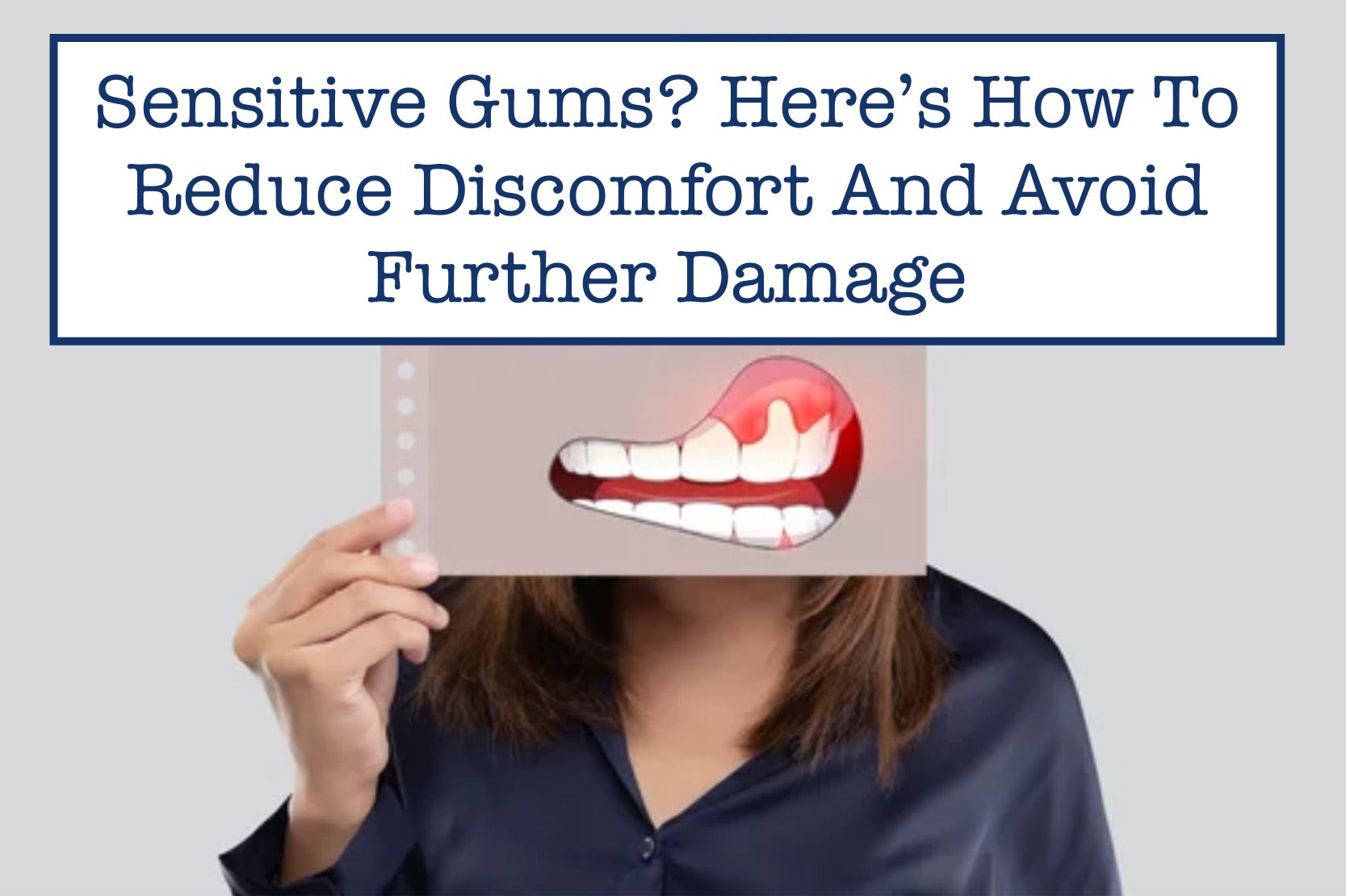 Sensitive Gums? Here’s How To Reduce Discomfort And Avoid Further Dama ...