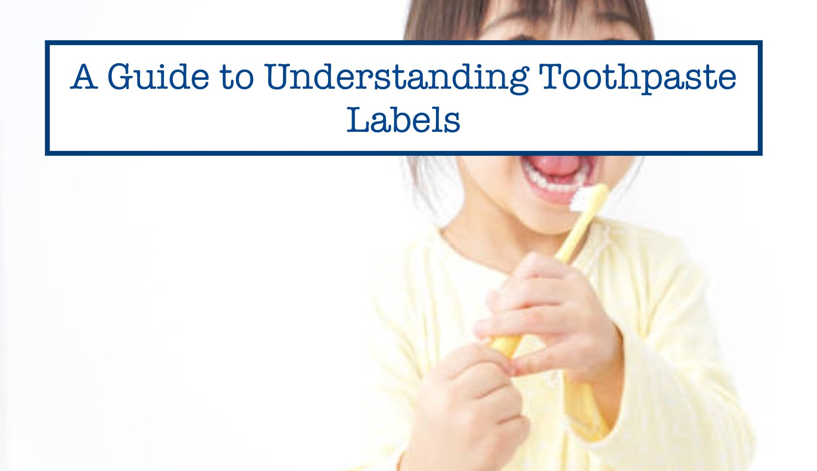 A Guide to Understanding Toothpaste Labels – B.WEISS Health