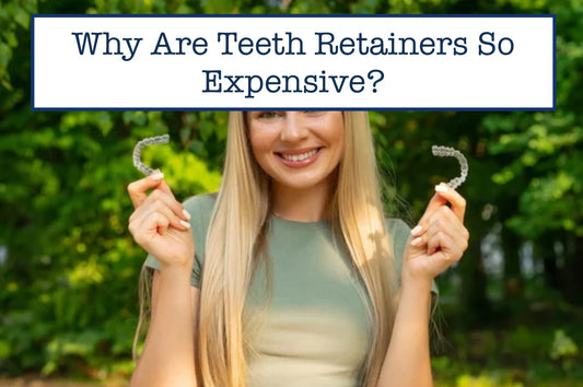 Why Are Teeth Retainers So Expensive?