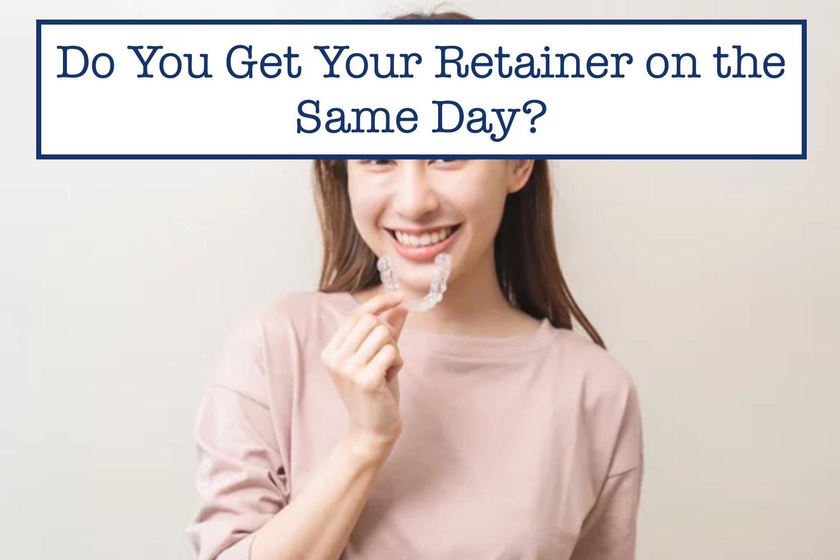 Do You Get Your Retainer on the Same Day? – B.WEISS Health